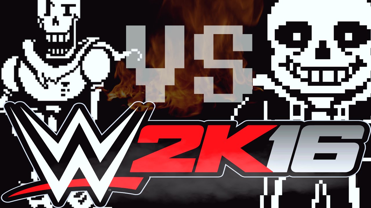 Sans VS Papyrus - WWE 2K16 - YouTube
