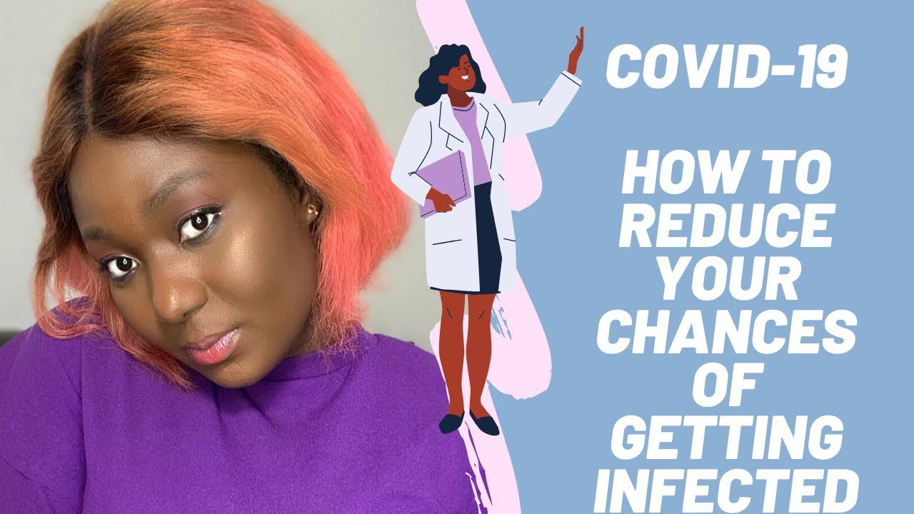 COVID-19/ HOW TO REDUCE YOUR CHANCES OF GETTING INFECTED - YouTube