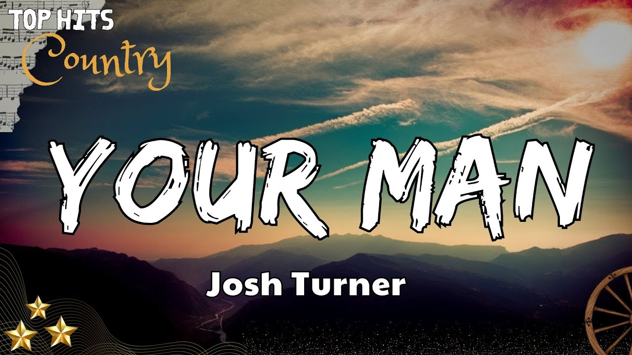 Josh Turner - Your Man (Lyrics/ Letra) - YouTube