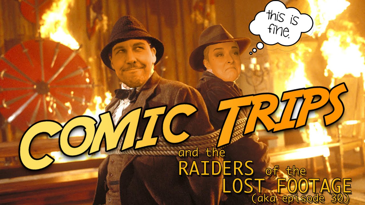 Comic Trips: Webisode 30- "Raiders of The Lost Footage" - YouTube
