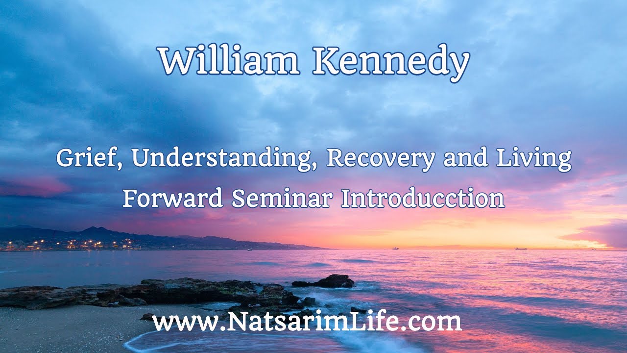 William Kennedy, Grief Seminar Introduction - YouTube