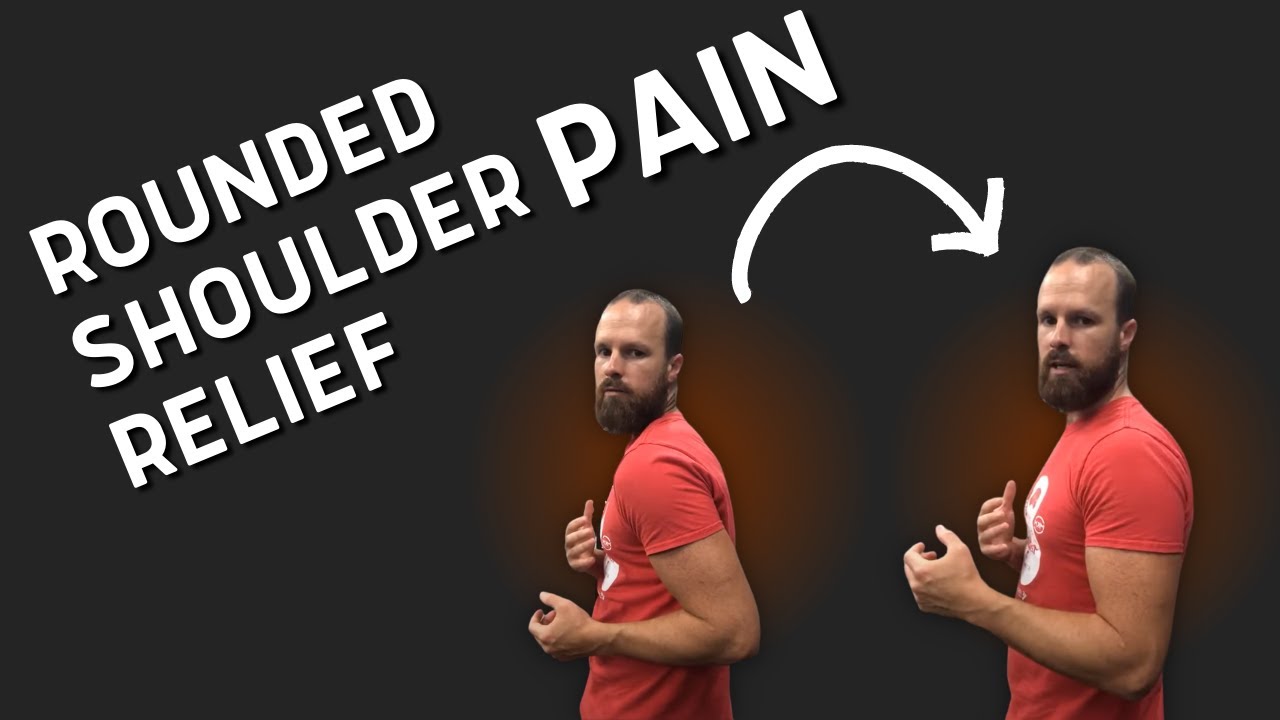 Rounded Shoulder Pain Relief - YouTube