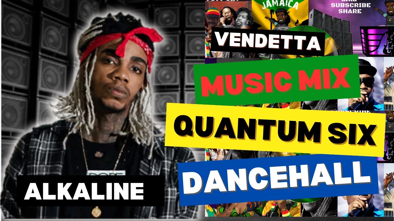Alkaline vendetta Dancehall mix Quantum Six - YouTube