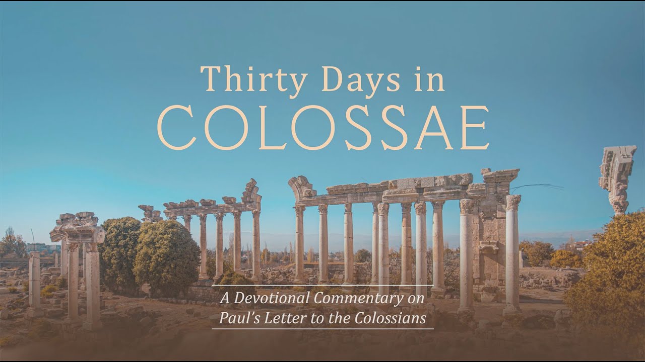 3. Overview of Colossians | Thirty Days in Colossae - YouTube