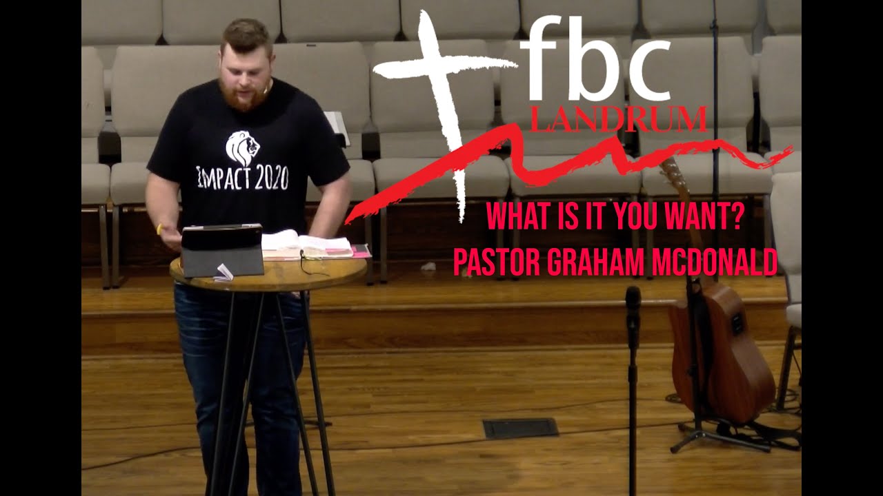 What is it you want? - Pastor Graham McDonald - YouTube