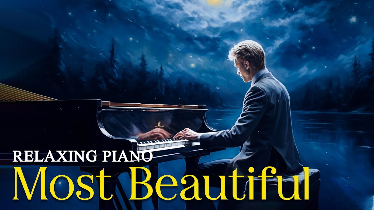 Most Beautiful Classical Piano For Relaxation | Iconic, Famous ...