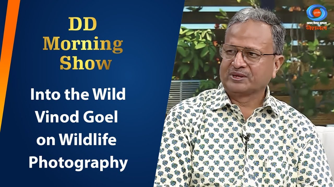 DD Morning Show | Into the Wild | Vinod Goel on Wildlife Photography ...