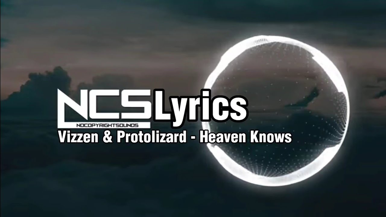 Vizzen & Protolizard - Heaven Knows [NCS Releases] + [lyrics] NCS ...