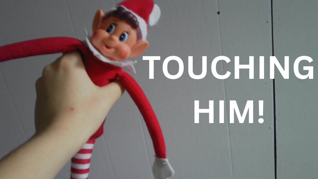 Touching My Elf On The Shelf - YouTube