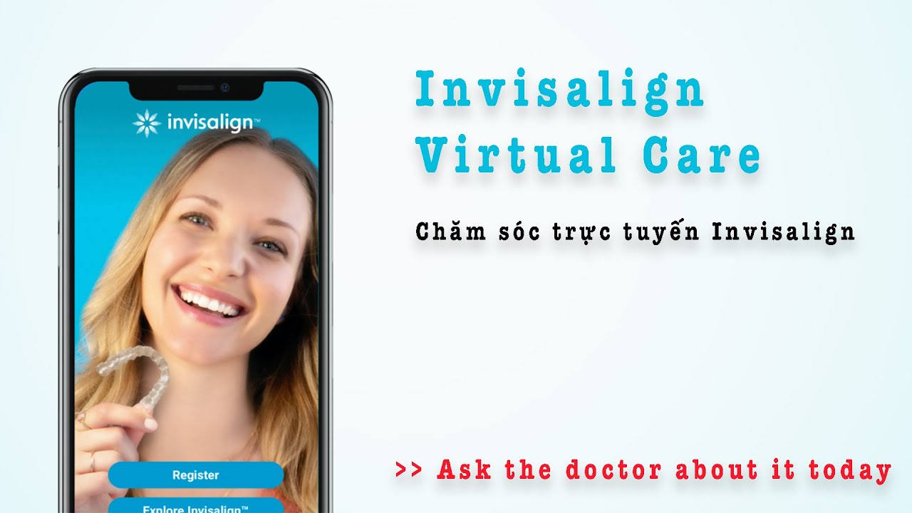 Invisalign Virtual Care - ỨNG DỤNG CHĂM SÓC TRỰC TUYẾN CHO NGƯỜI NẮN ...