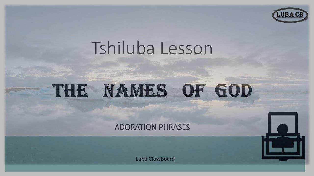 Tshiluba Lesson 60: The names of God in Tshiluba_Adoration phrases ...
