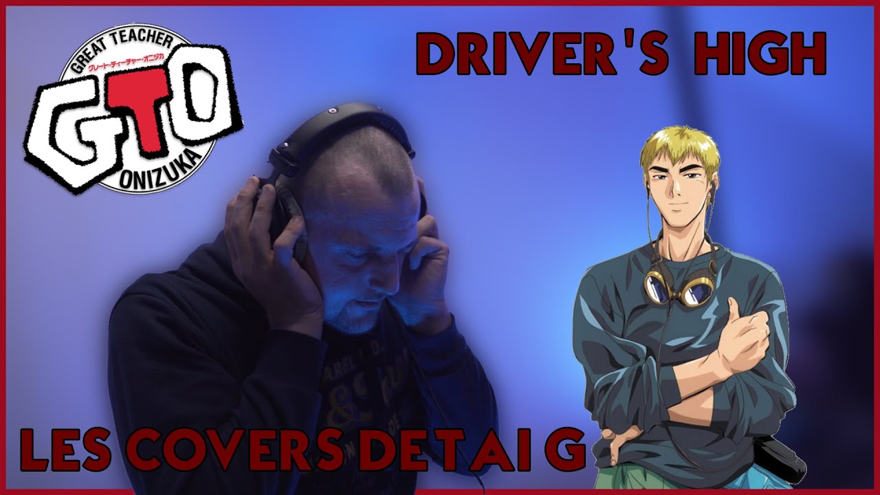 Les Covers de Tai G -GTO Opening 01 - Driver's High (TV SIZE) - YouTube