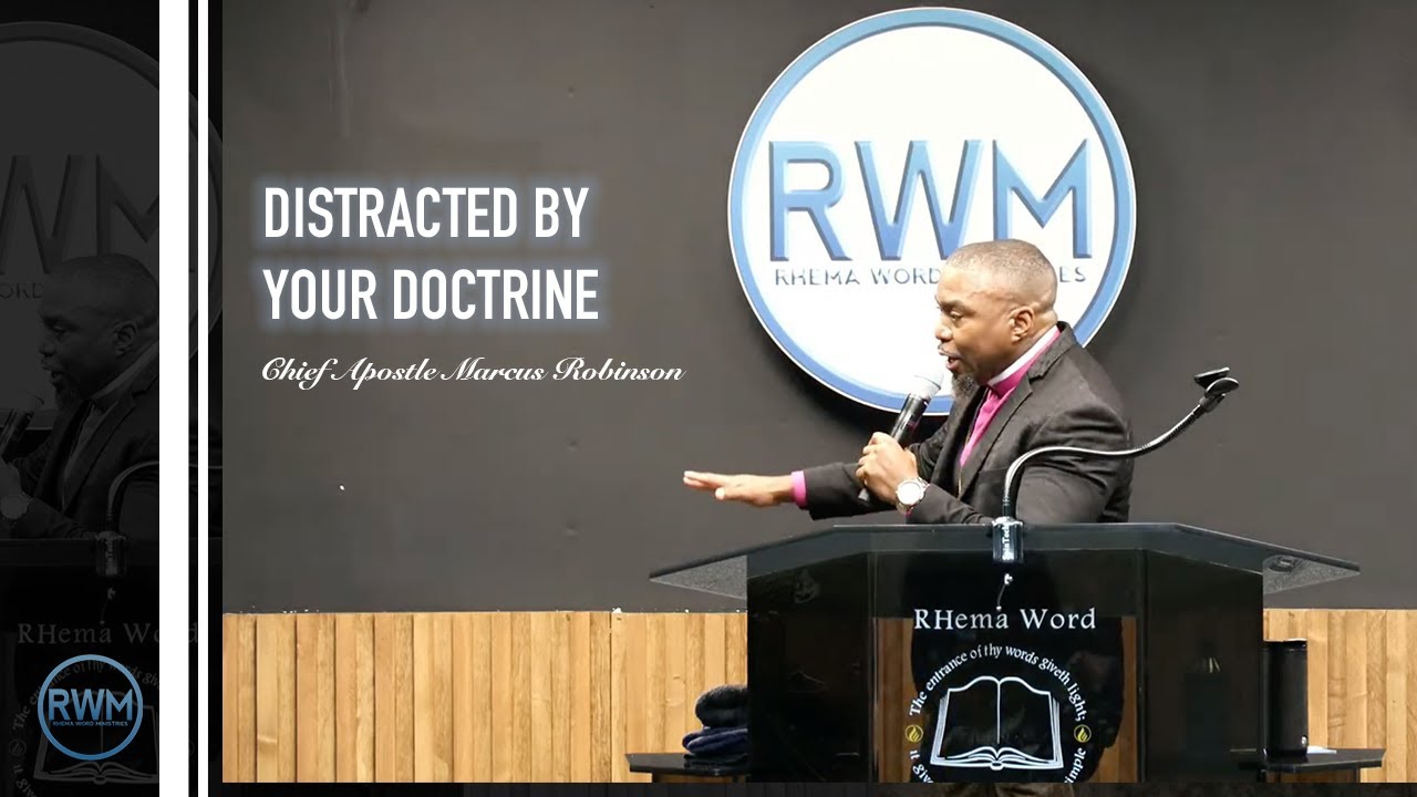 Distracted By Your Doctrine - Chief Apostle Marcus Robinson - YouTube