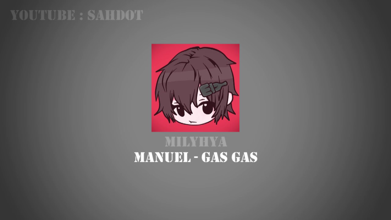 Manuel - Gas Gas Gas [ MILYHYA SONG ] - YouTube
