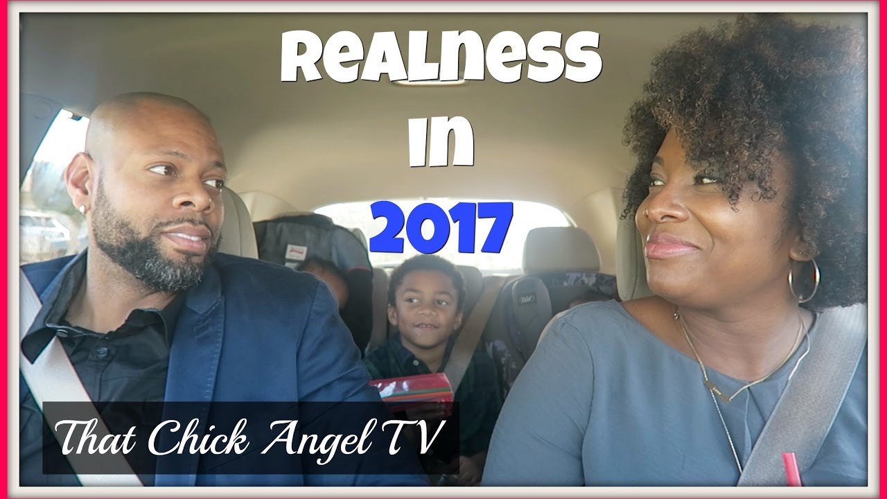 REALNESS IN 2017 | That Chick Angel TV - YouTube