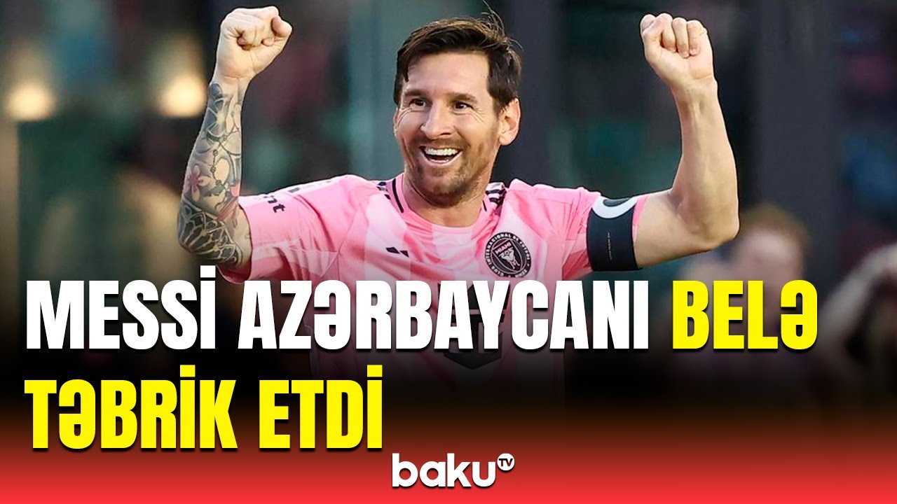 Messi Azərbaycan millisini dünya çempionluğu münasibətilə təbrik etdi ...