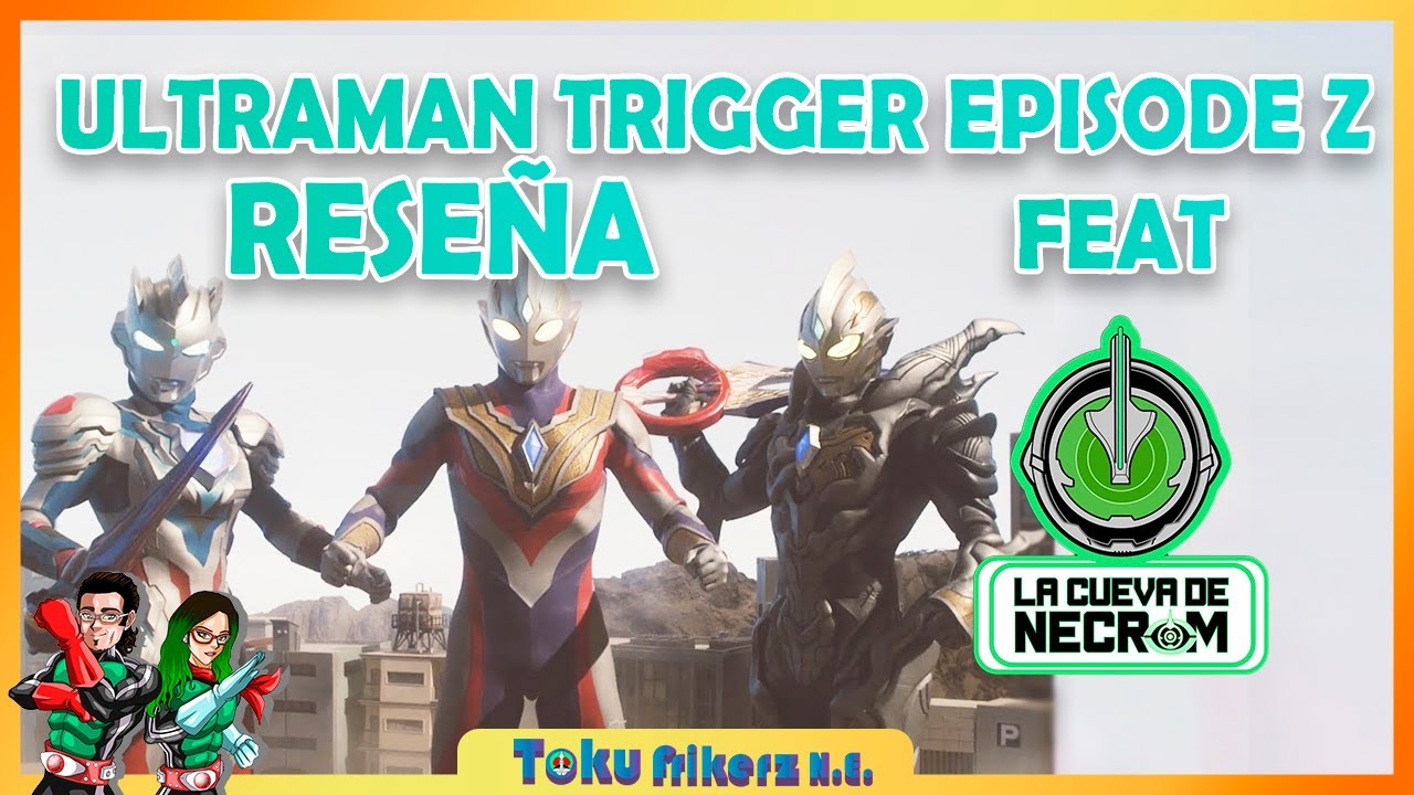 Ultraman TRIGGER Episode Z Reseña | Película Feat. Necrom | Tokufrikerz ...