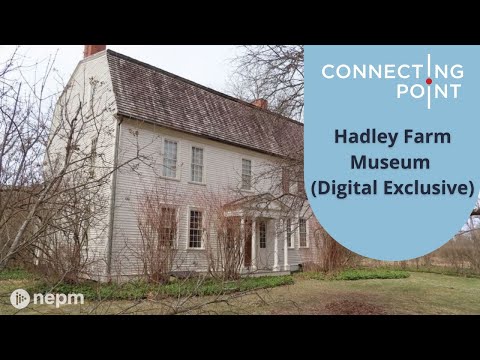 Hadley Farm Museum (Digital Exclusive) | Connecting Point | Sept. 1 ...