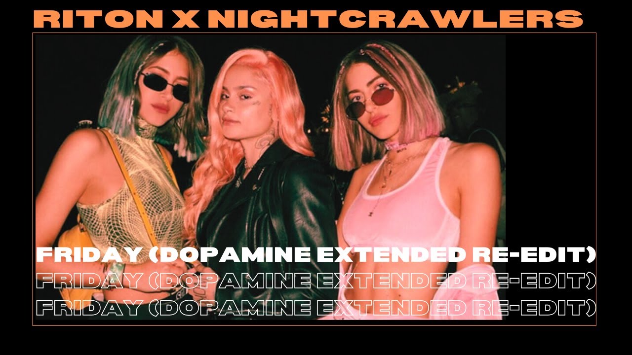 Riton x Nightcrawlers - Friday (Dopamine Extended Re-Edit) - YouTube