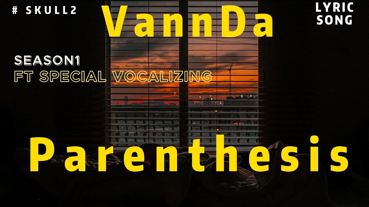 PARENTHESIS - VANNDA (Unofficially Lyric) - YouTube