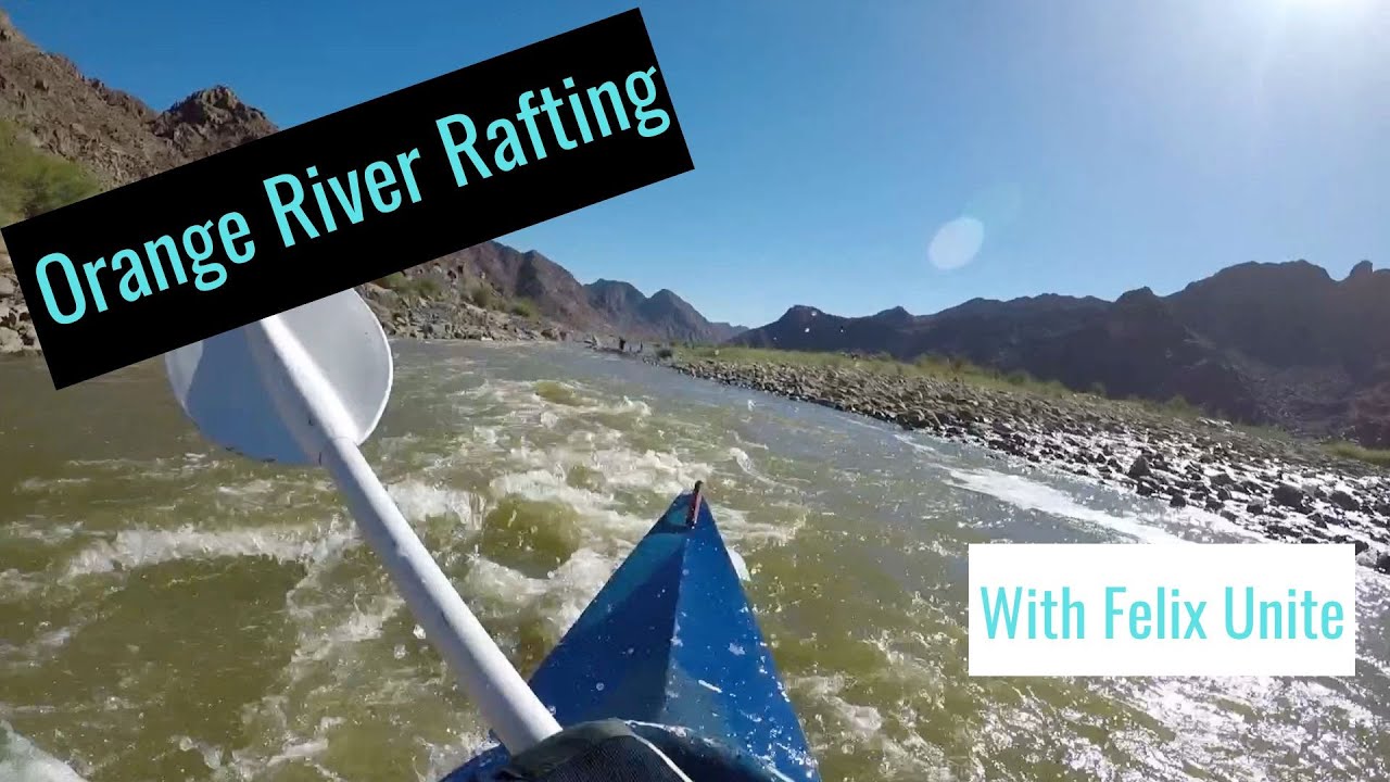 Orange river rafting with Felix Unite - YouTube