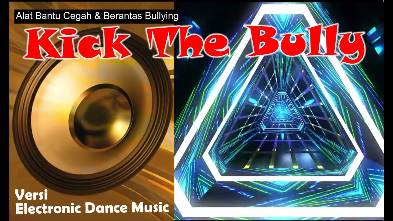 Lagu Kick The Bully Versi Electronic Dance Musik | Susunan Materi Bully ...