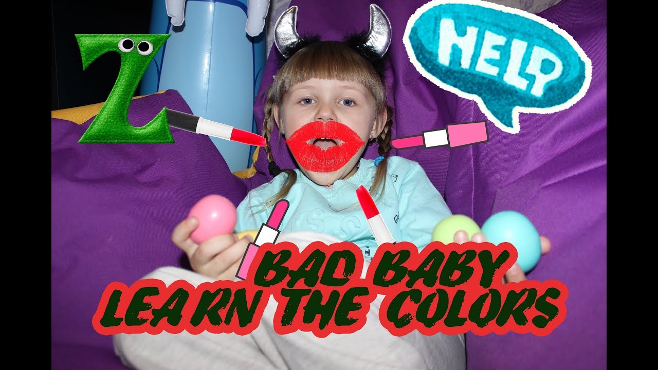 BAD BABY! learn the Colors. - YouTube