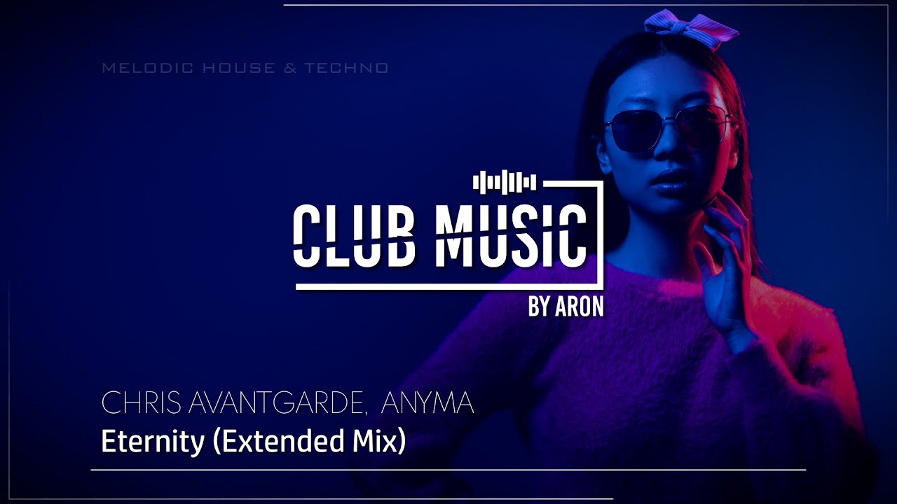 CHRIS AVANTGARDE, ANYMA - Eternity (Extended Mix) - YouTube