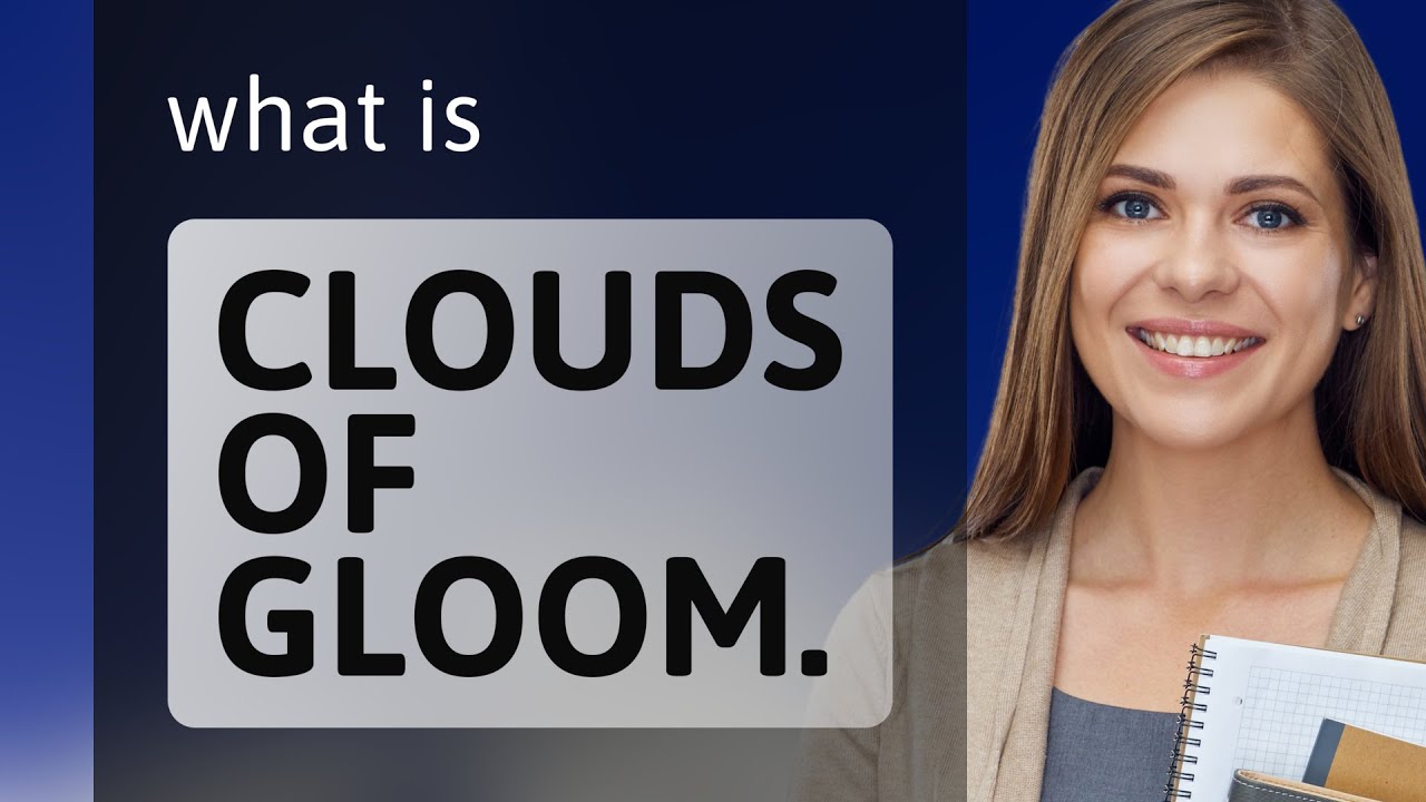Understanding "Clouds of Gloom": An English Phrase Explained - YouTube