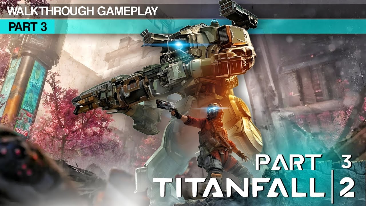 TITANFALL 2 Walkthrough Gameplay Part 3 - YouTube