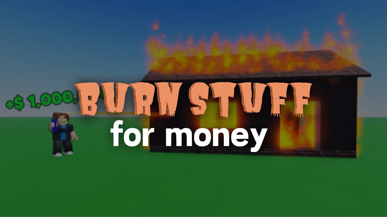 Roblox burn stuff for money | Just getting rich (chill gameplay with no ...