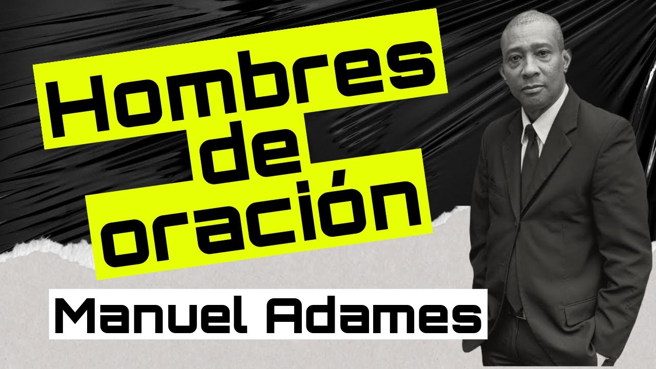 | Especial dia del padre | Hombres de Oración - Manuel Adames #faithfe ...