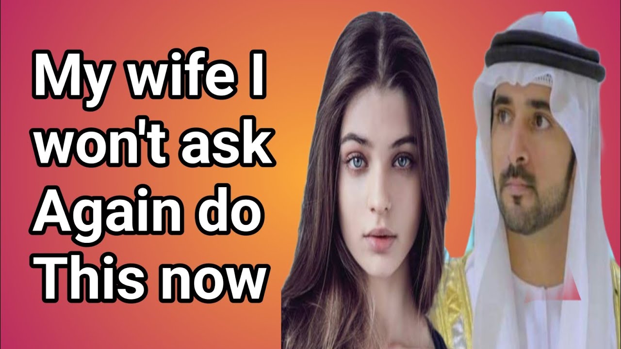 My wife I won't ask Again do This now|fazza poems|fazza poem sheikh hamdan|fazza news today ...