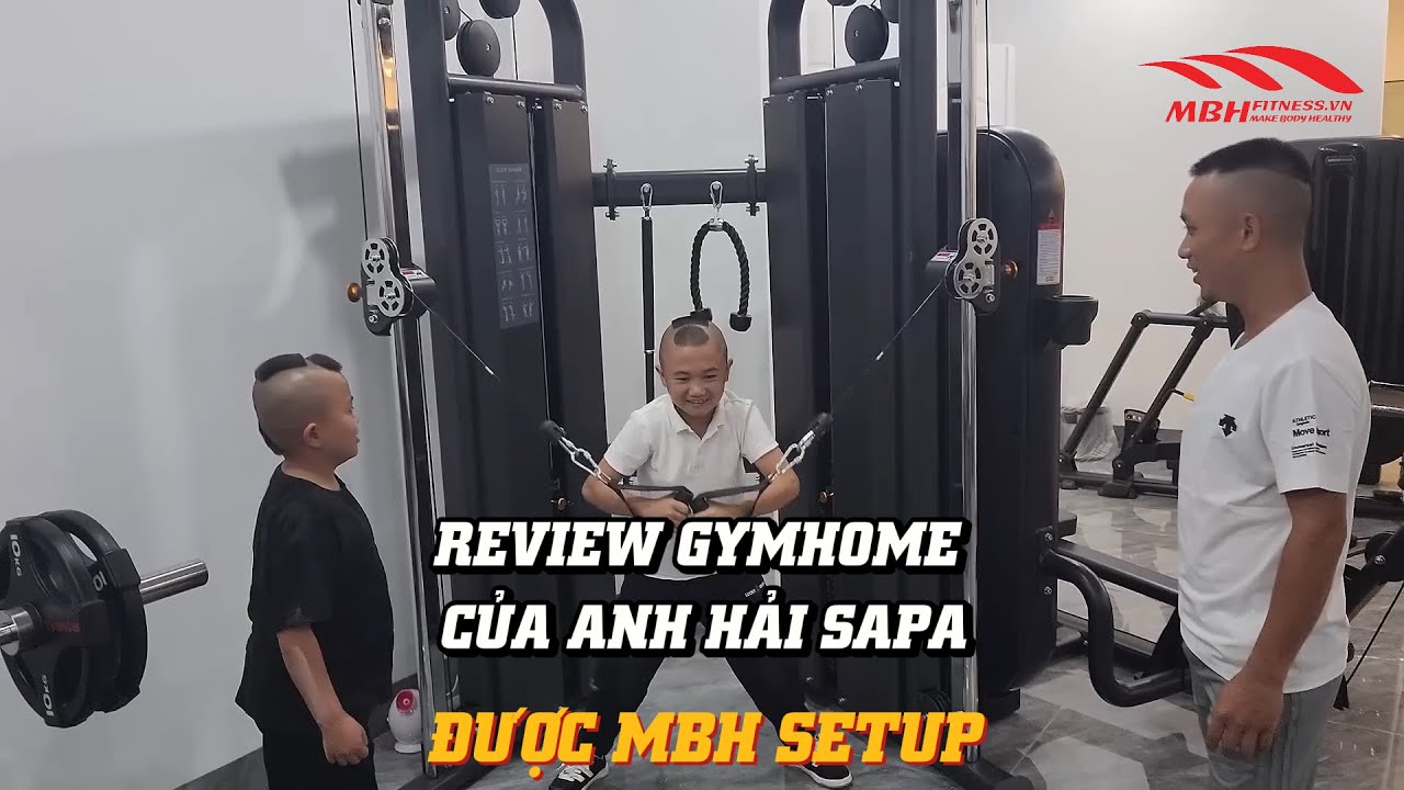THAM QUAN GYM HOME DO MBH SETUP TẠI NHÀ ANH HẢI SAPA CÙNG TAM MAO TV ...
