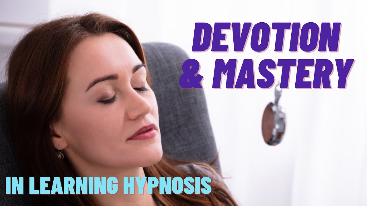 Devotion and Mastery in Learning Hypnosis - YouTube
