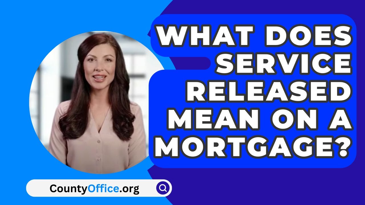 What Does Service Released Mean on a Mortgage? - CountyOffice.org - YouTube