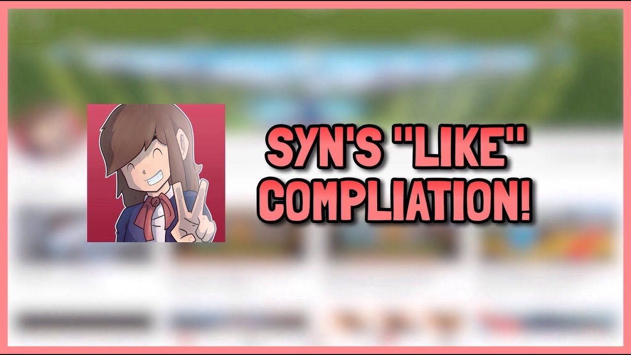 Syn's "Like" Compilation! - YouTube