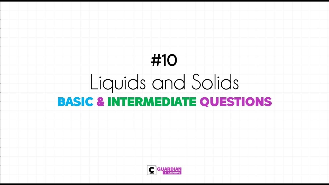 CGE - Chapters 10 || Liquids and Solids || Basic & Intermediate ...