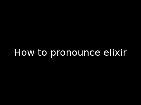 How to pronounce elixir - YouTube