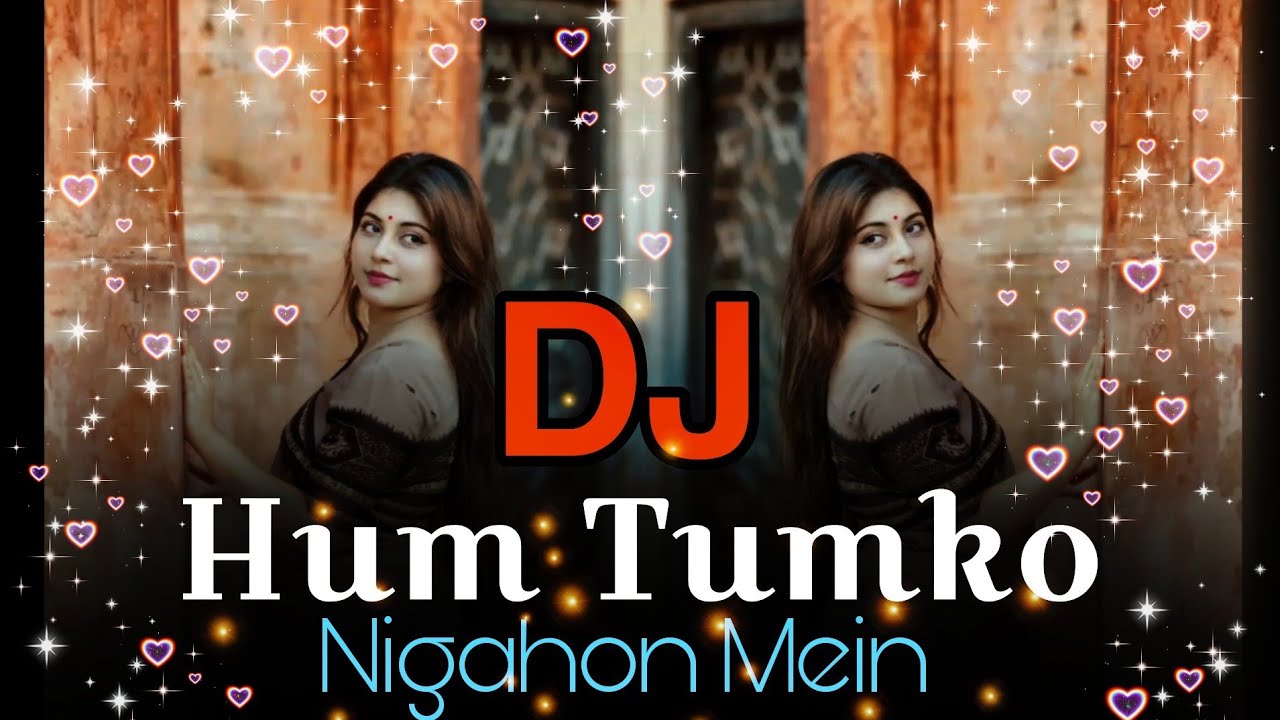 Hum Tumko Nigahon Mein Remix 🥳 Hard Bass Mix 🥰 Hindi DJ Gan 💥 DJ Hridoy ...