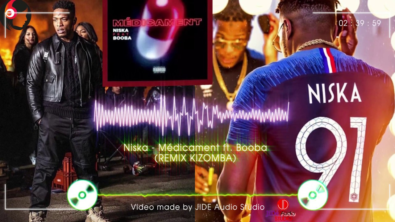 Niska - Médicament ft. Booba REMIX KIZOMBA - DJ REDRAFF DJ NA2S Audio ...