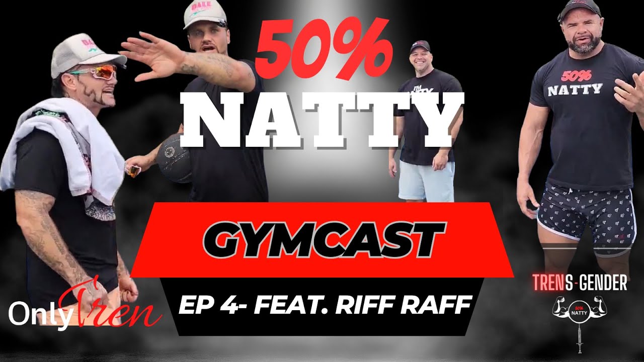 50 Percent Natty GYMCAST Episode 4 RiFF RAFF, PEDs, Buckets, Vegan Diet ...