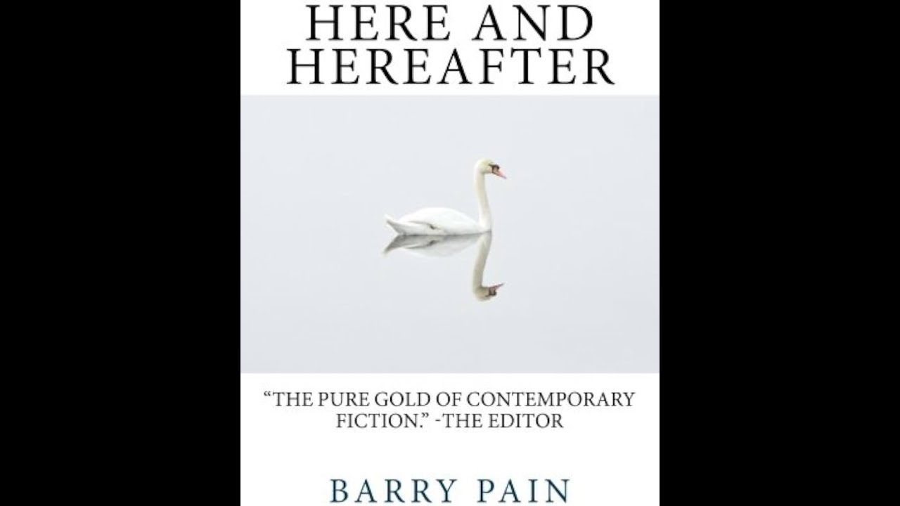 Here and Hereafter by Barry Pain - Audiobook - YouTube