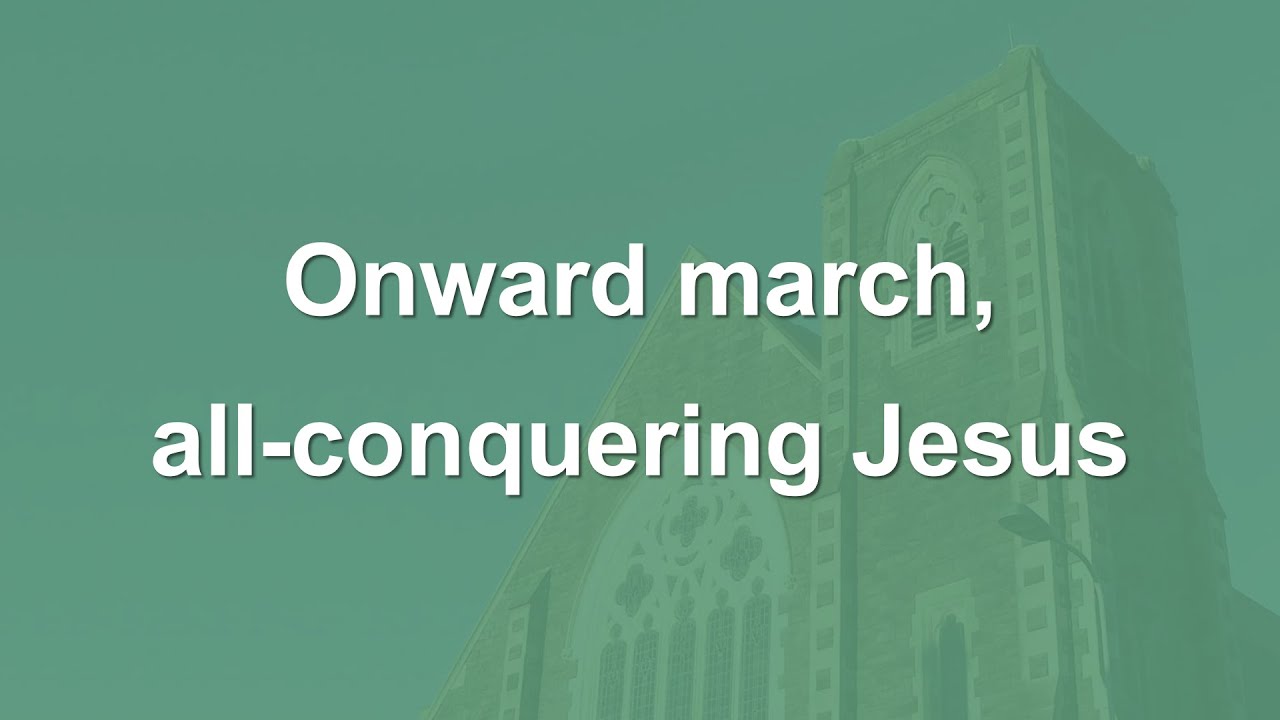 Onward march, all-conquering Jesus - Hymn - YouTube