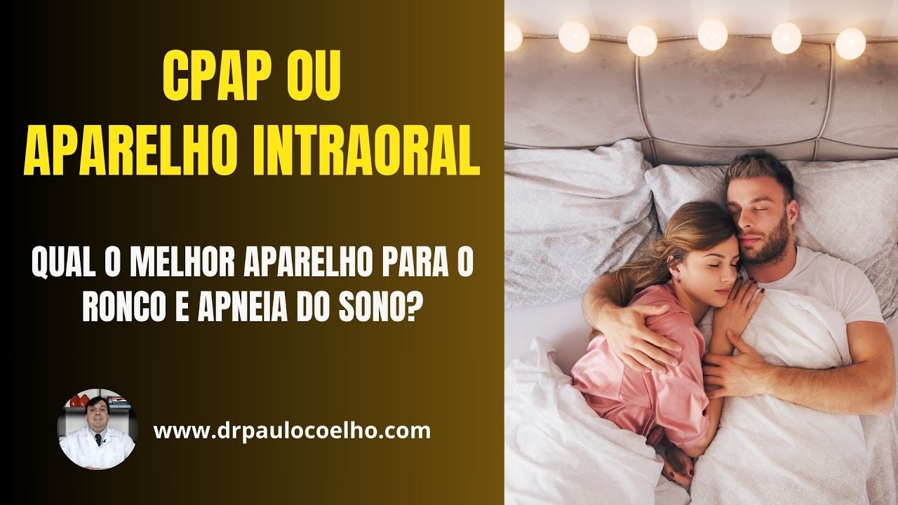 CPAP ou Aparelho Intraoral? Qual o Melhor Aparelho Tratamento do Ronco ...