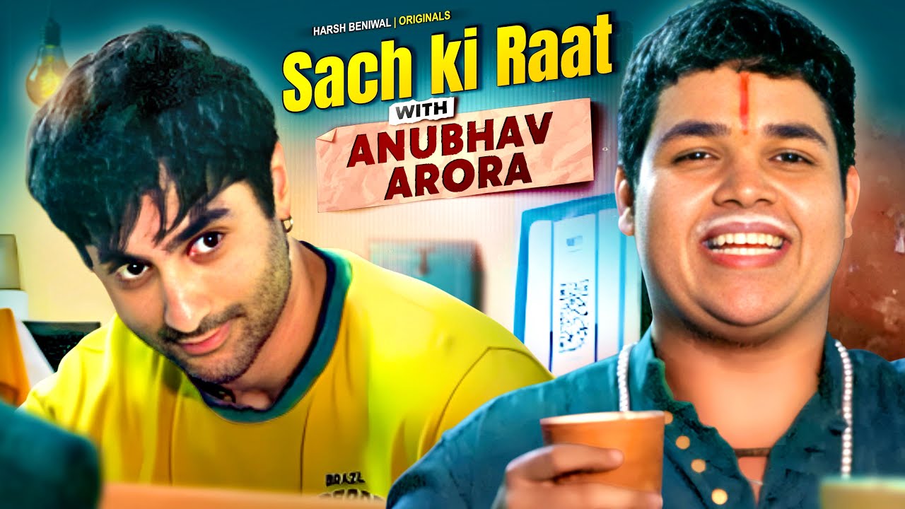 Sach ki raat with Anubhav arora | Harsh Beniwal - YouTube