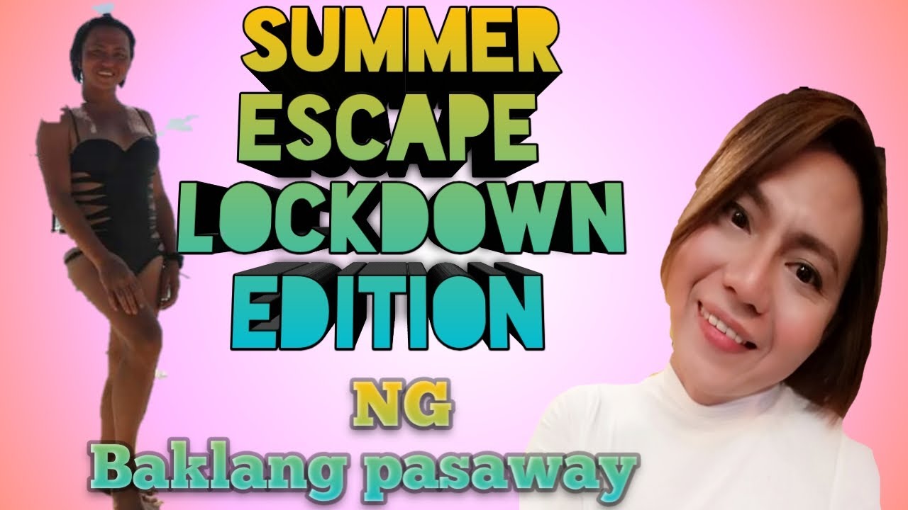 Summer escape the lockdown edition NG baklang pasaway para paraan nakapag swimming lang - YouTube