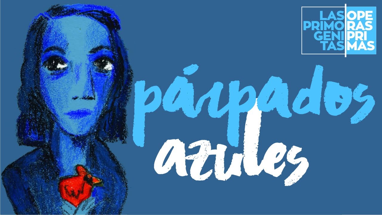 PÁRPADOS AZULES • Las Primogénitas (operas primas) | Celuloide Digital ...