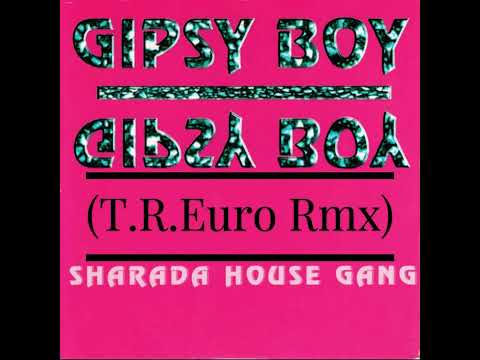 Sharada House Gang - Gypsy Boy (T.R.Euro Rmx)