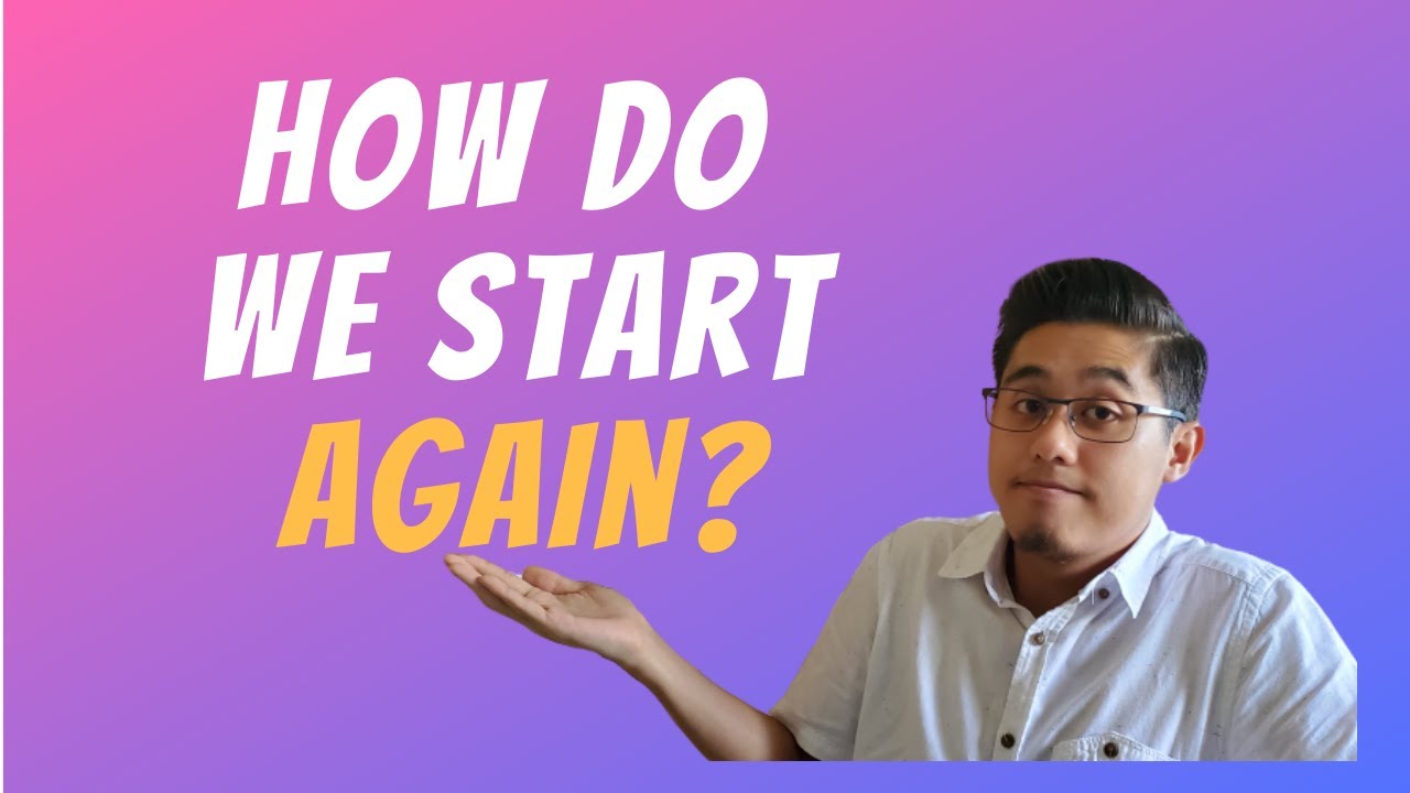 How do we start AGAIN?? - YouTube